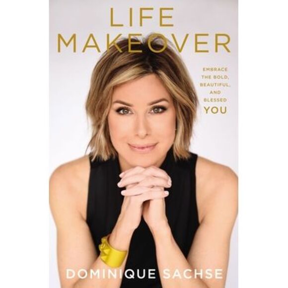 Dominique Sachse | Other | Life Makeover Embrace The Bold Beautiful And ...